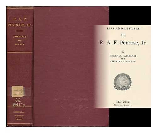 Life and letters of R.A.F. Penrose, Jr. / by Helen R. Fairbanks and ...