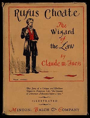 Rufus Choate, the wizard of the law,: Claude M. Fuess: Amazon.com: Books
