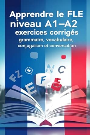 Apprendre le FLE niveau A1–A2 – exercices corrigés : grammaire ...