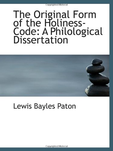 The Original Form of the Holiness-Code: A Philological Dissertation ...