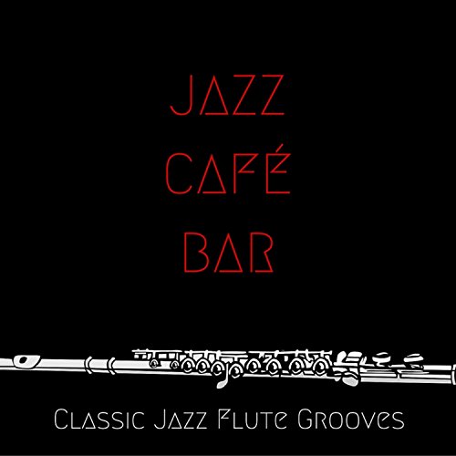 Amazon.com: Classic Jazz Flute Grooves : Jazz Café Bar: Digital Music