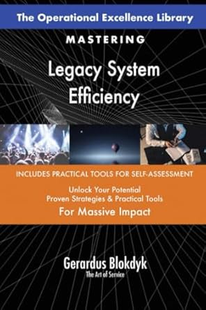 The Operational Excellence Library; Mastering Legacy System Efficiency: Amazon.co.uk: Gerardus ...