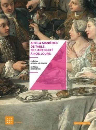 ARTS ET MANIERES DE TABLE, DE L'ANTIQUITE A NOS JOURS: Collectif ...
