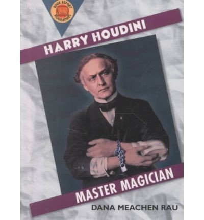 Harry Houdini: Master Magician (Book Report Biographies): Rau, Dana ...