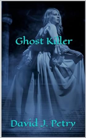 Amazon.com: Ghost Killer eBook : Petry, David: Books