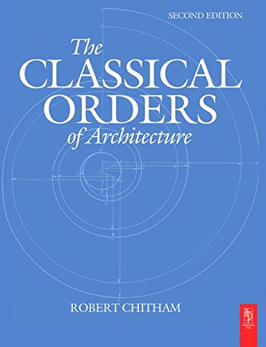 Classical Orders Of Architecture, 2Nd Edition: Chitham; Calder Loth ...