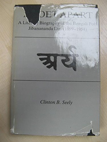 A Poet Apart: A Literary Biography of the Bengali Poet Jibanananda Das ...
