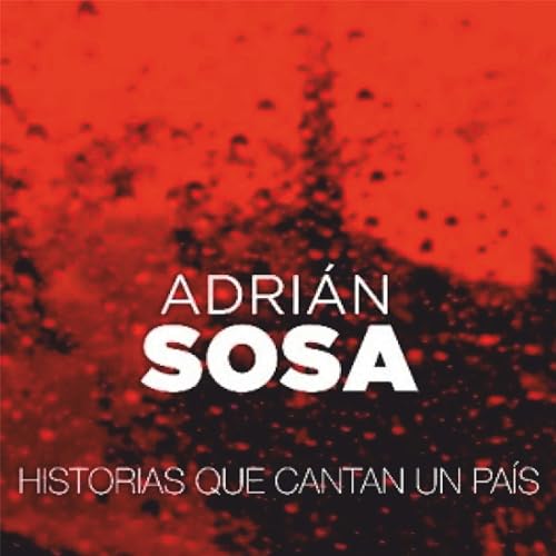 Play Historias Que Cantan un País by Adrian Sosa on Amazon Music