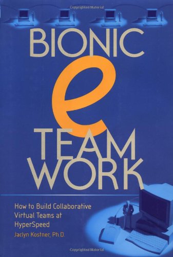 Bionic eteamwork: How to Build Collaborative Virtual Teams at ...