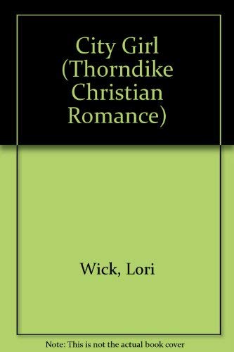 City Girl (A Yellow Rose Trilogy #3): Wick, Lori: 9780786229437: Amazon ...