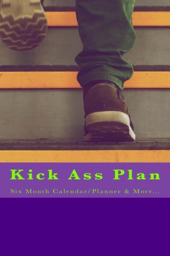 Kick Ass Plan: Six Months of Positive Planning: Maksimow LCSW, Cara ...