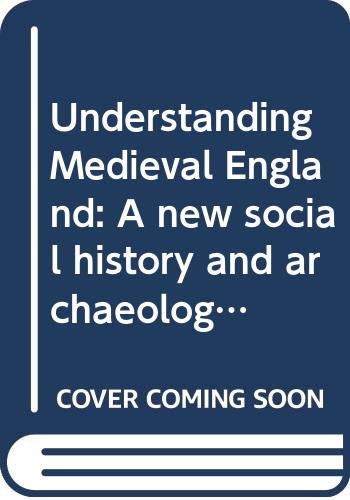 Understanding Medieval England: A new social history and archaeology ...