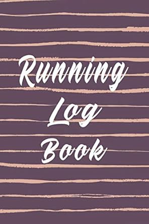 Running Log: Run Log & Tracker for Beginners and Advanced Runners and ...