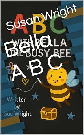 Bella A B C (MRS BEE BUSY DAY Book 3) - Kindle edition by Wright, Susan ...