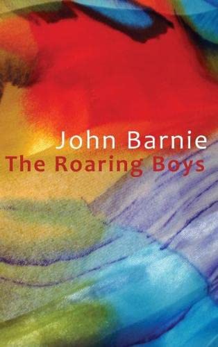 Roaring Boys, The: John Barnie: 9781907090707: Amazon.com: Books