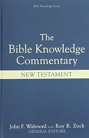 The Bible Knowledge Commentary: An Exposition of the Scriptures by ...