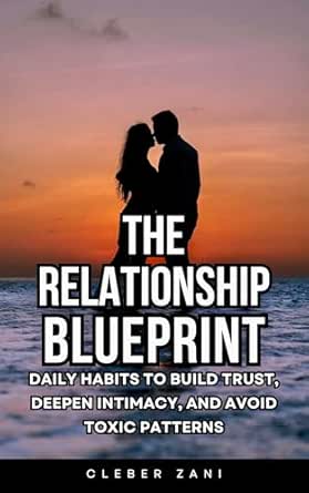 Amazon.com: The Relationship Blueprint: Daily Habits to Build Trust ...