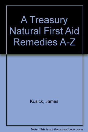 A Treasury Natural First Aid Remedies A-Z by James Kusick (1994-12-12 ...