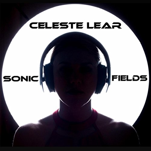 Play Sonic Fields by Celeste Lear on Amazon Music