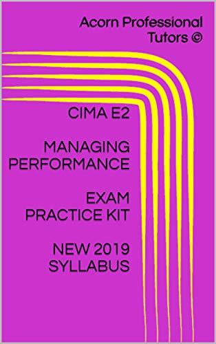 CIMA E2 MANAGING PERFORMANCE EXAM PRACTICE KIT NEW 2019 SYLLABUS (CIMA Management Level) eBook ...