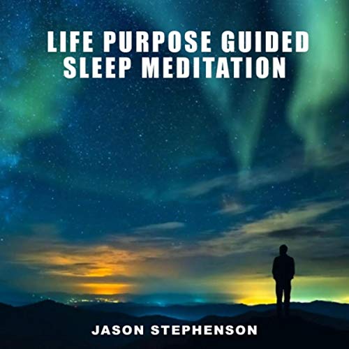 Play Life Purpose Guided Sleep Meditation by Jason Stephenson on Amazon ...