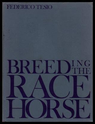 Breeding the Racehorse: Federico Tesio, Edward Spinola: 9780851310282 ...