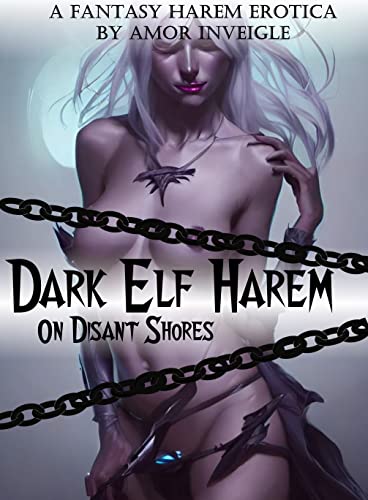 Dark Elf Harem: On Distant Shores: Fantasy Harem Erotica (Book 14) - Kindle edition by Inveigle ...