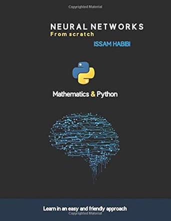 Neural Networks from scratch: Mathematics & Python: Build, train and ...