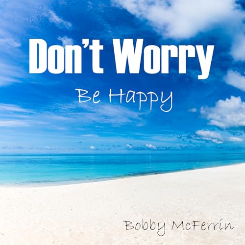 Play Don't Worry Be Happy by Bobby McFerrin on Amazon Music Unlimited