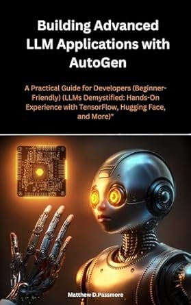 Amazon.com: Building Advanced LLM Applications with AutoGen: A ...
