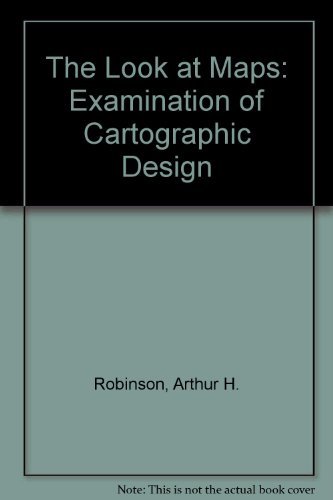 The Look of Maps: An Examination of Cartographic Design: Robinson ...