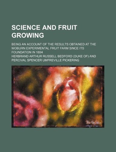 Science and Fruit Growing; Being an Account of the Results Obtained at ...