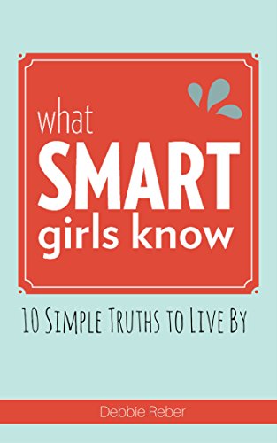 What Smart Girls Know: 10 Simple Truths to Live By - Kindle edition by ...