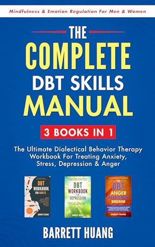 The Complete DBT Skills Manual: 3 Books in 1: The Ultimate Dialectical ...
