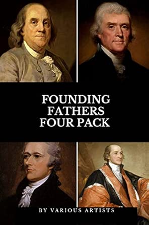 Founding Fathers Four Pack: The Autobiography of Benjamin Franklin ...