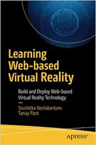 Learning Web-based Virtual Reality: Build and Deploy Web-based Virtual Reality Technology ...
