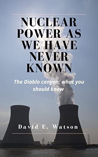 NUCLEAR POWER AS WE HAVE NEVER KNOWN: The Diablo canyon; what you ...
