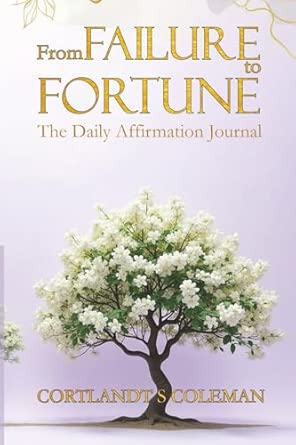From Failure to Fortune: The Daily Affirmation Journal: Coleman, Ms ...