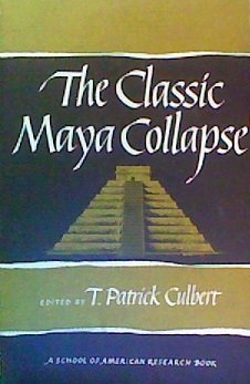 The Classic Maya Collapse: CULBERT (T. Patrick) editor: 9780826304636 ...