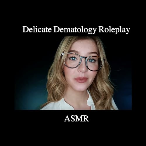 Play Delicate Dermatology Roleplay by Creative Calm ASMR & Lucy Gronner ...