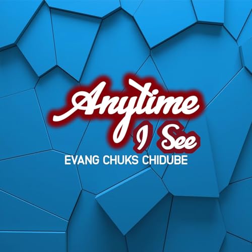 Play Anytime I See by EVANGELIST CHUKS CHIDUBE PRAISE CHANNEL on Amazon ...