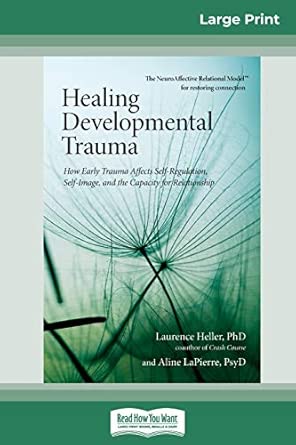 Amazon.com: Healing Developmental Trauma: How Early Trauma Affects Self ...