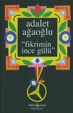 Amazon.com: Fikrimin Ince Gulu: 9789754588644: Adalet Ağaoğlu: Books