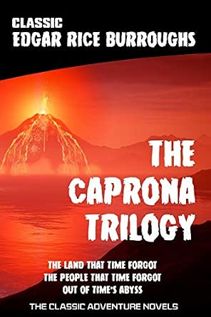 The Caprona Trilogy: The Land that Time Forgot: Burroughs, Edgar Rice ...