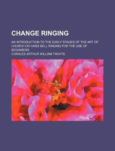 Amazon.co.jp: Change Ringing; An Introduction to the Early Stages of the Art of Church or Hand ...