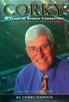 Corky: 30 Years of Sports Commentary: Heroes, Egos, Gloves, Sweat ...