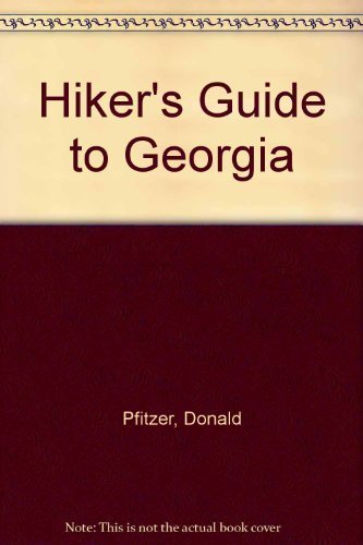 The Hiker's Guide to Georgia: Pfitzer, Don: 9781560442158: Amazon.com ...