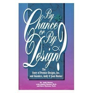 By Chance or by Design: The Story of Premier Designs, Inc. and Founders ...