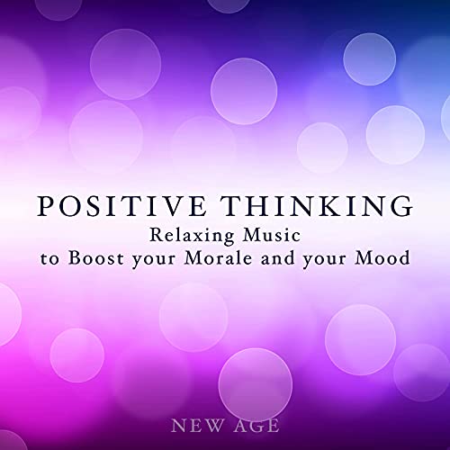 Play Positive Thinking - Relaxing Music to Boost your Morale and your ...