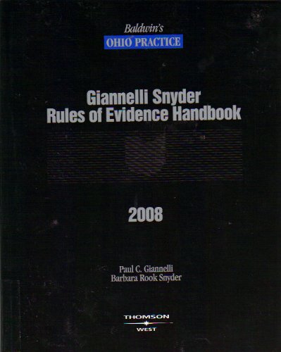 BALDWIN'S OHIO PRACTICE: GIANNELLI SNYDER RULES OF EVIDENCE HANDBOOK ...